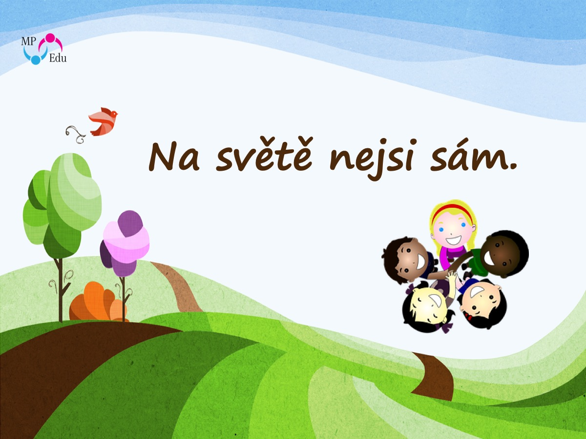 Na světě nejsi sám - MP Edu